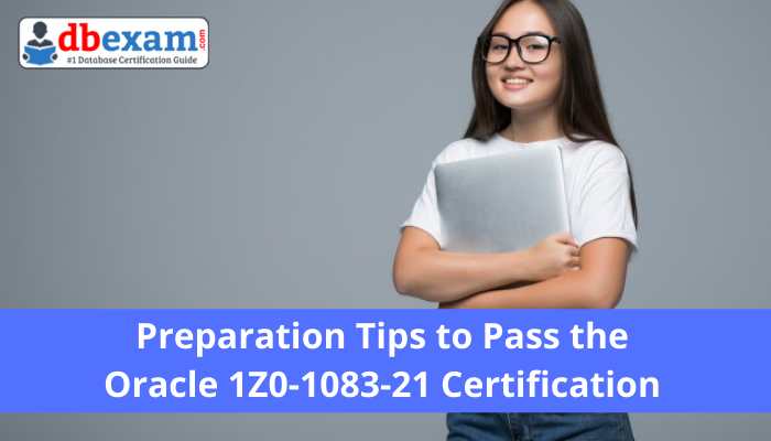 What to Expect on Your Oracle 1Z0-1083-21 Exam | DBExam What to Expect on Your Oracle 1Z0-1083-21 Exam | DBExam